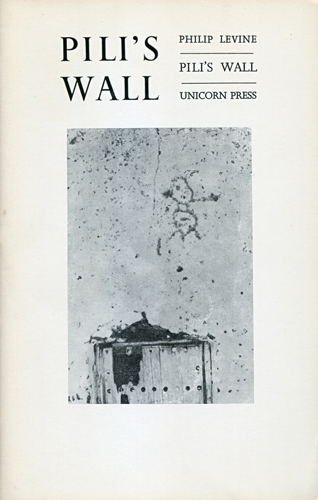 Pili’s Wall by Philip Levine : Unicorn Press